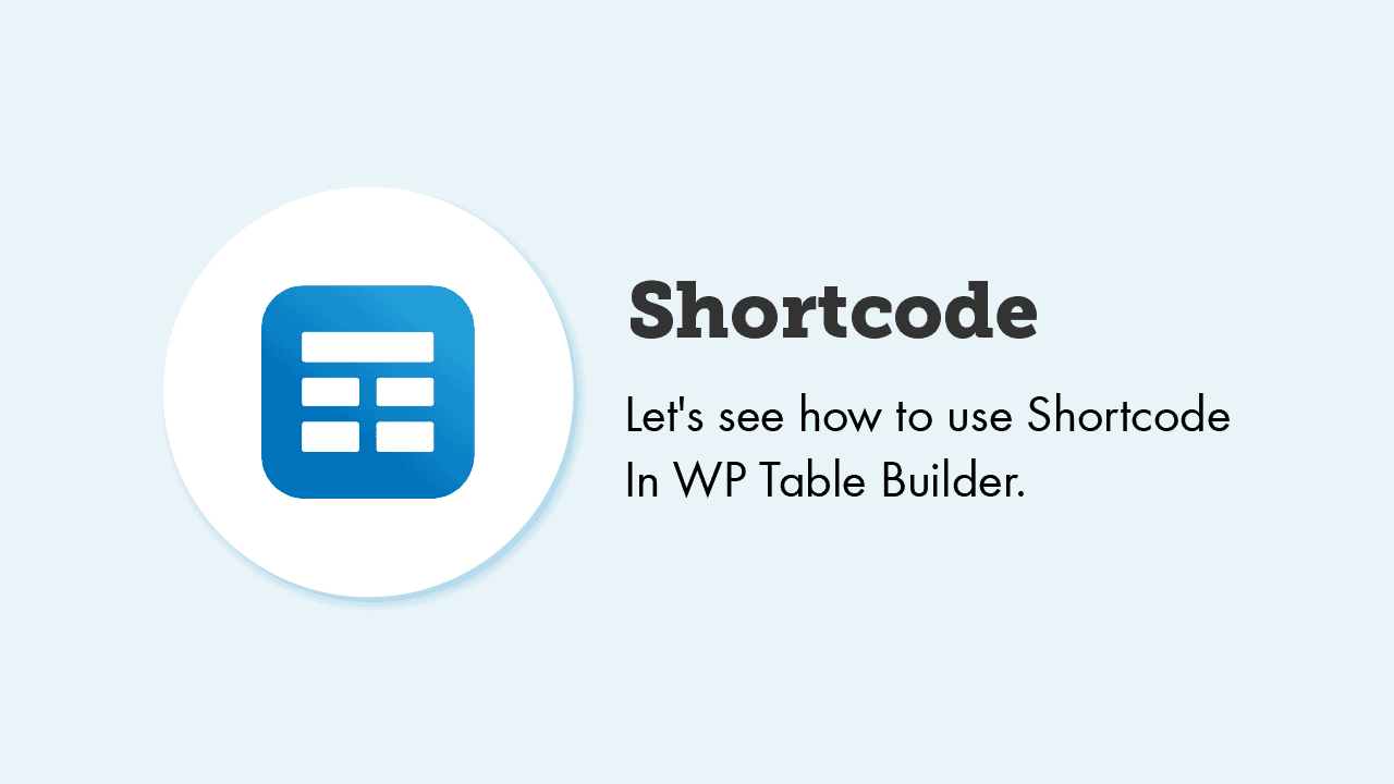 How To Use Shortcode In WP Table Builder